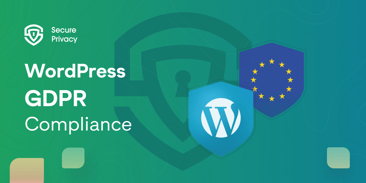 WordPress Compliance Guide | Make Your Wordpress Site GDPR Compliant